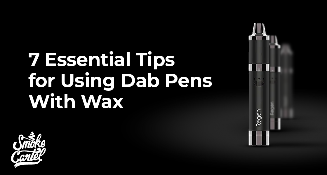 Dab Pen Tips for Wax: Maximize Flavor & Potency