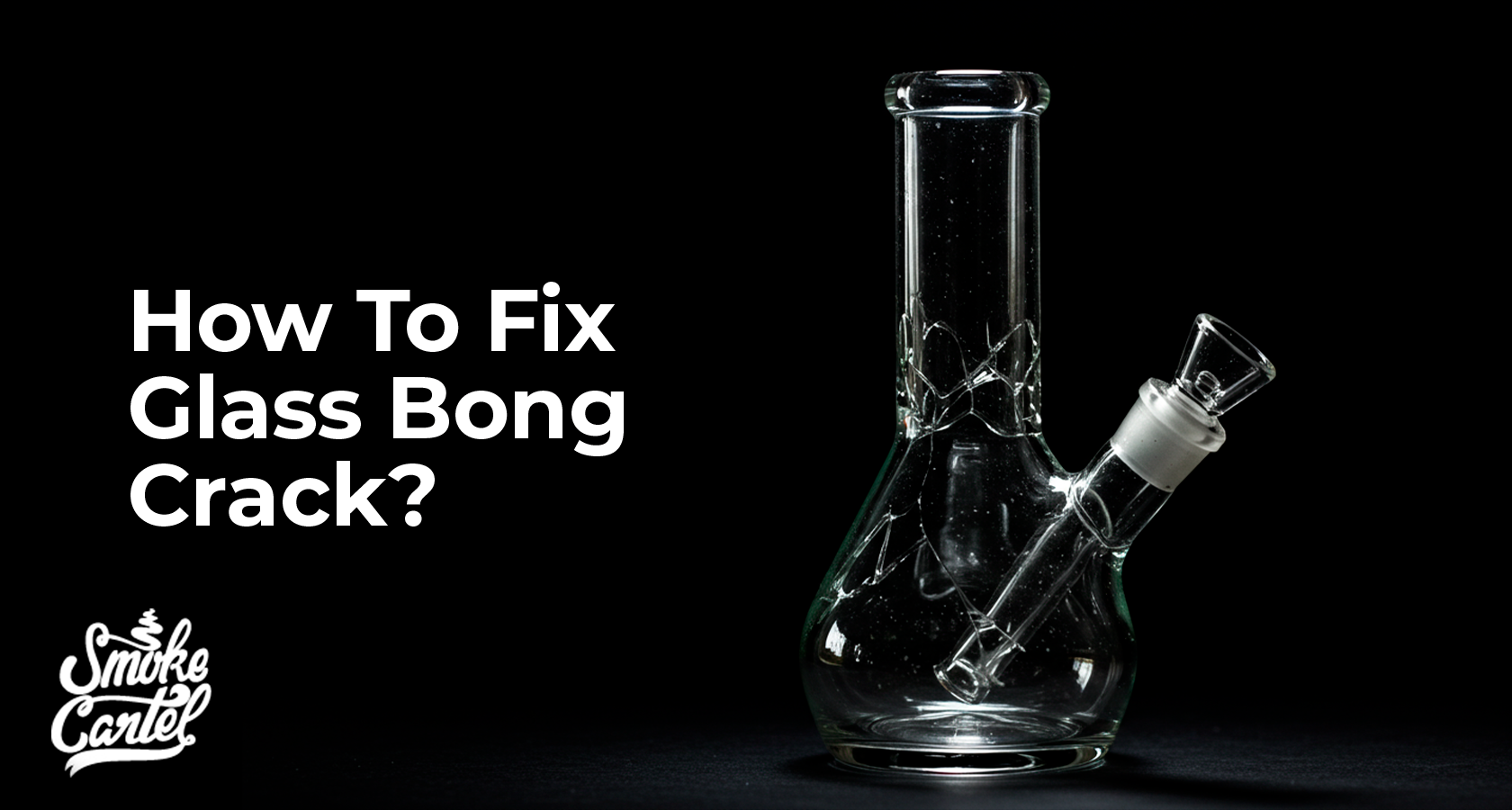 How to Fix a Cracked Bong: A DIY Guide